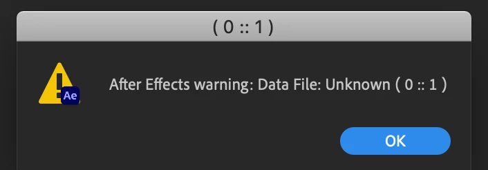 After Effects warning: Data File: Unknown (0::1) | Community
