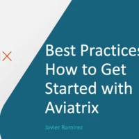 Best Practices: How to Get Started with Aviatrix | Community
