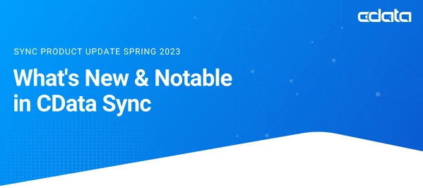 CData Sync Newsletter - Q2 2023 | Community