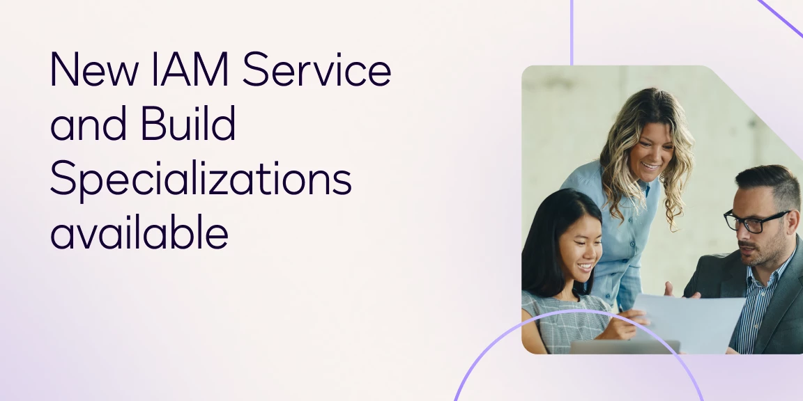 Exciting News for Our Partners! New IAM Service Specialization and IAM ...
