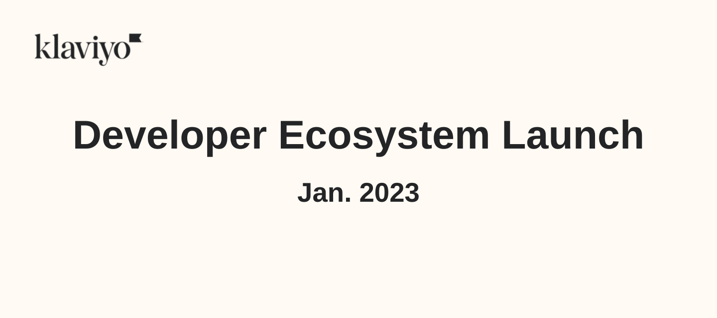 Developer Ecosystem Launch Klaviyo Community