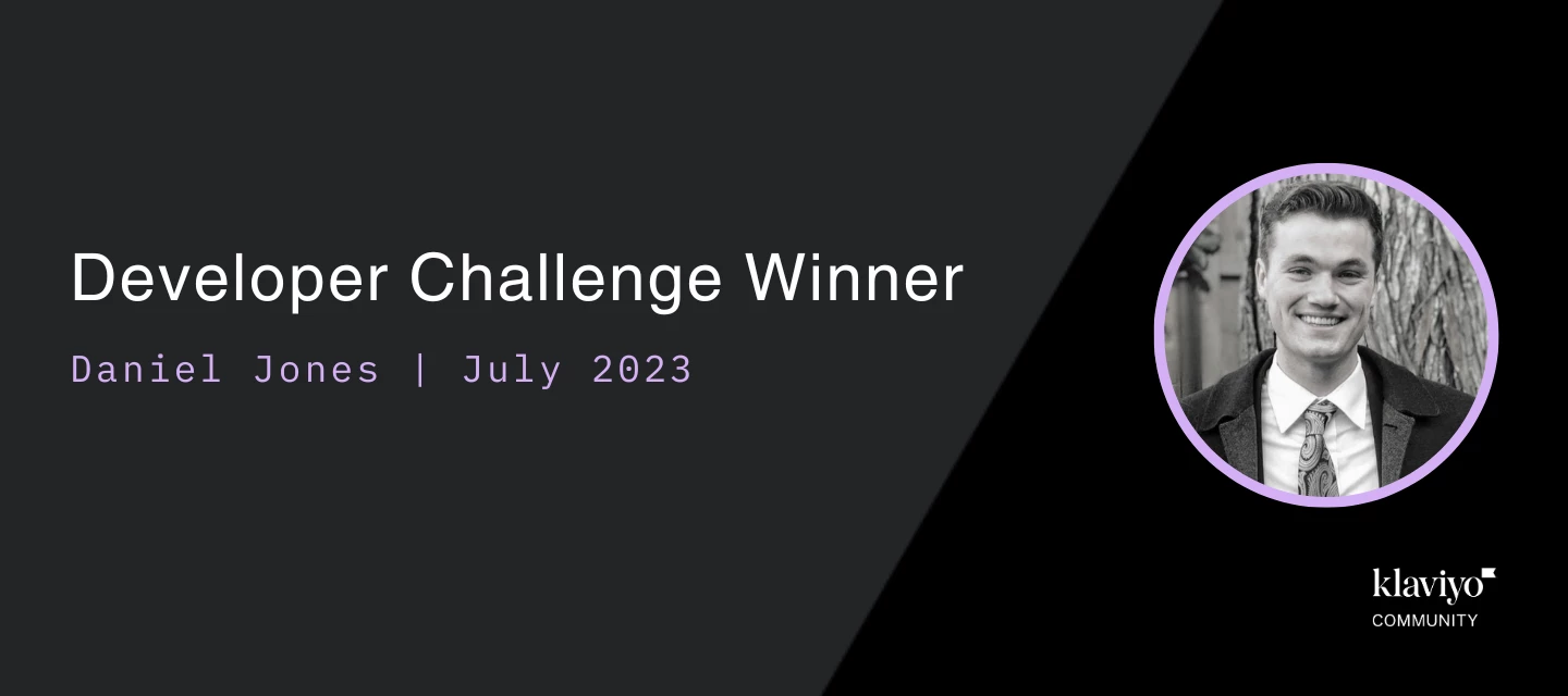 Daniel Jones | Developer challenge winner | Klaviyo Community