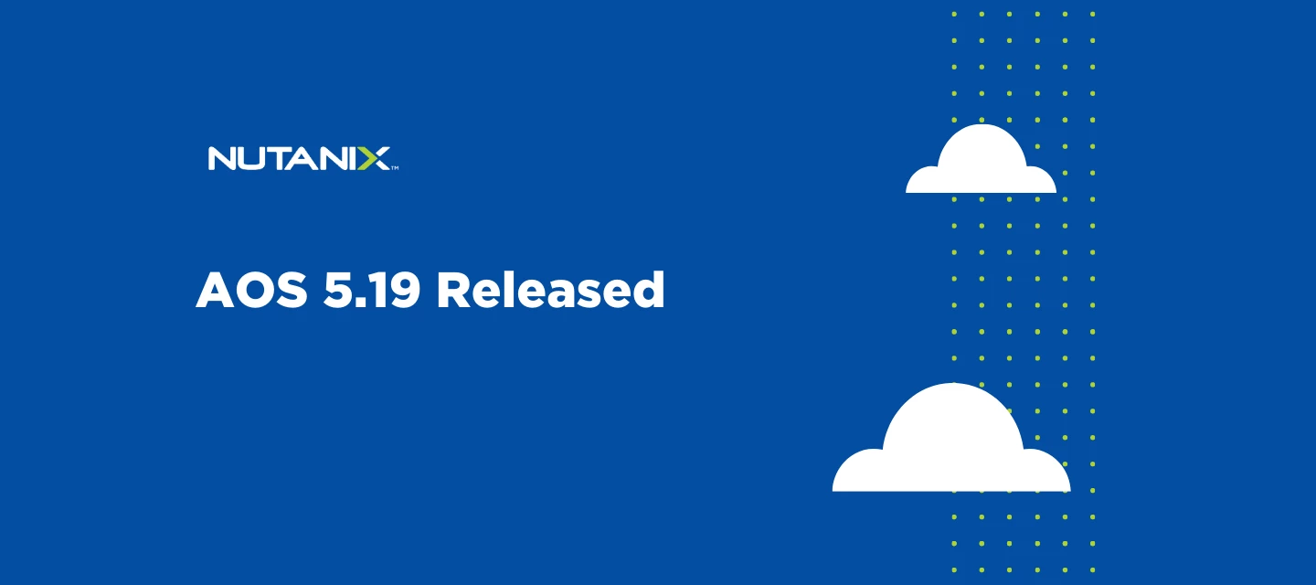 AOS 5.19 Released | Nutanix Community