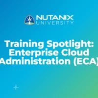 Training Spotlight: Enterprise Cloud Administration (ECA) | Nutanix Community