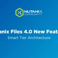 Nutanix Files 4.0 New Features: Smart Tier | Nutanix Community