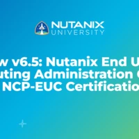 New v6.5: Nutanix End User Computing Administration Course + NCP-EUC Cert | Nutanix Community