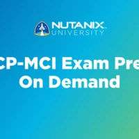 NCP-MCI Exam Prep Class Now Available On Demand! | Nutanix Community