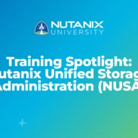 Training Spotlight: Nutanix Unified Storage Administration (NUSA ...