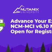 Prove Your Advanced Skills — Get NCM-MCI 6.10 Certified! | Nutanix Community