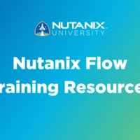 Your Complete Guide to Nutanix Flow Training Resources | Nutanix Community