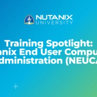 Training Spotlight: Nutanix End User Computing Administration (NEUCA) | Nutanix Community