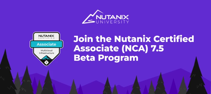 Join the NCA 7.5 Beta Exam Program | Nutanix Community