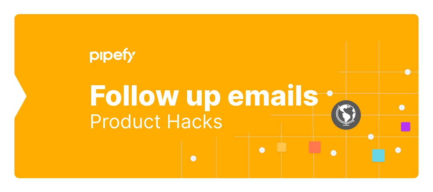 Product Hacks: Implement Follow-Up E-Mails with Pipefy | Pipefy Community