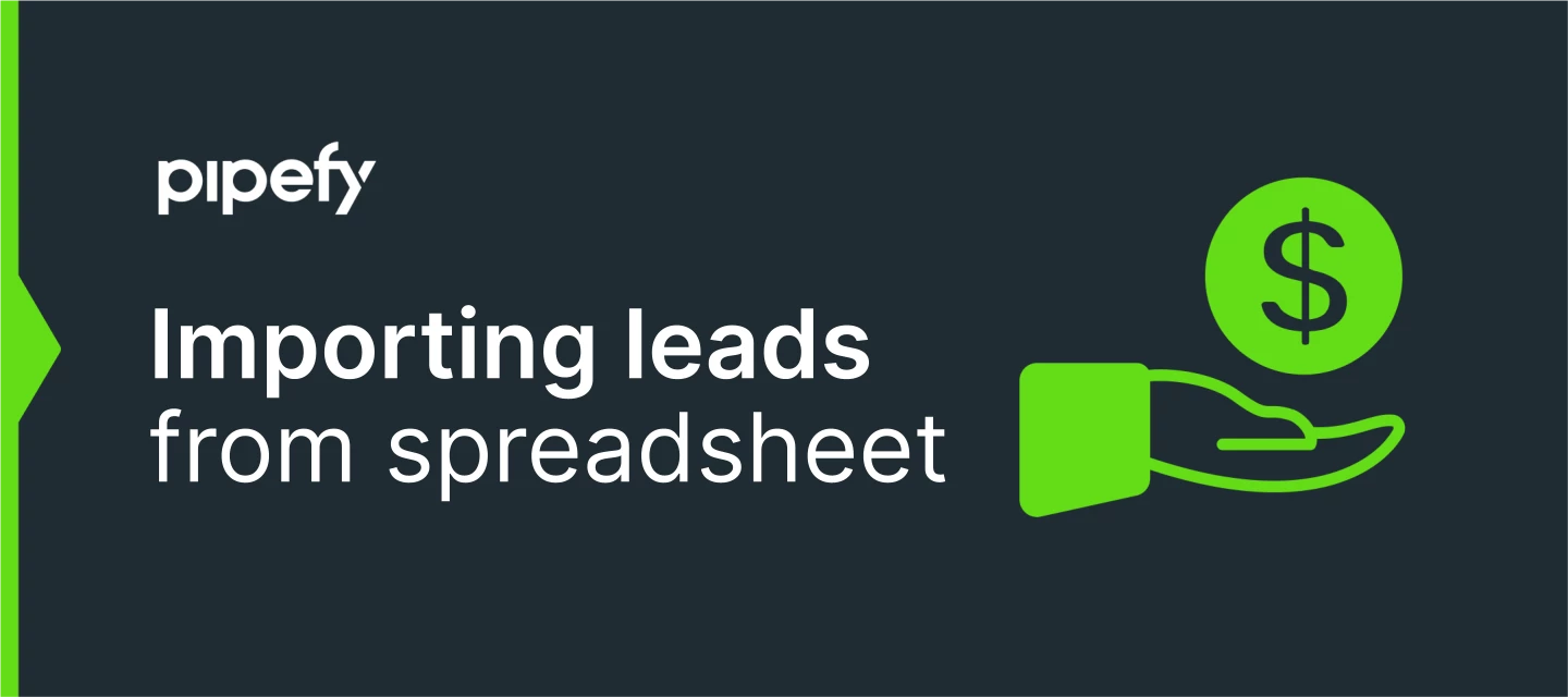 📋 How to import leads to Pipefy from a spreadsheet | Pipefy Community
