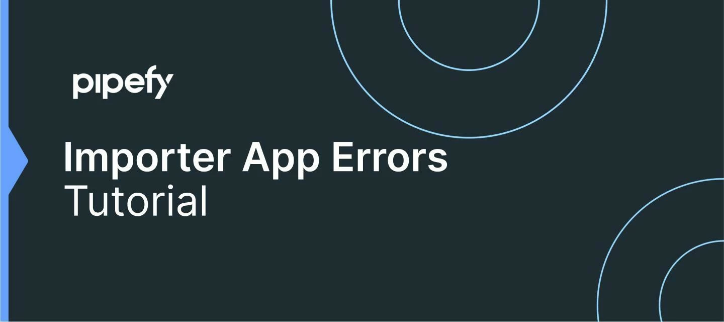 Importer App Errors | Pipefy Community
