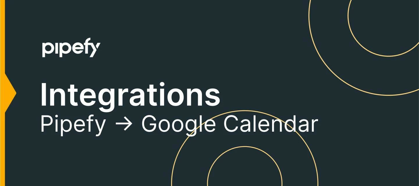 📆 Integration Pipefy -> Google Calendar | Pipefy Community