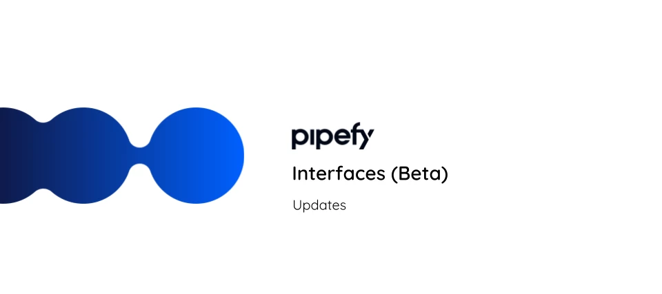 Interfaces (BETA) | Pipefy Community