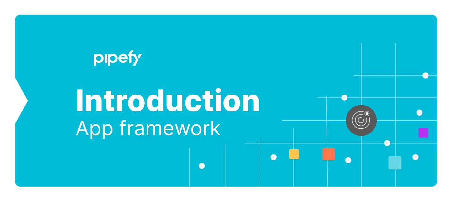Introduction | Learn more about our Apps framework | Pipefy Community