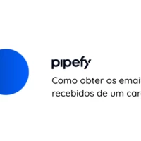 Como obter os email enviados e recebidos de um cards por API | Pipefy ...