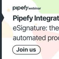 Webinar | Pipefy Integration and eSignature: the power of automated processes | Pipefy Community