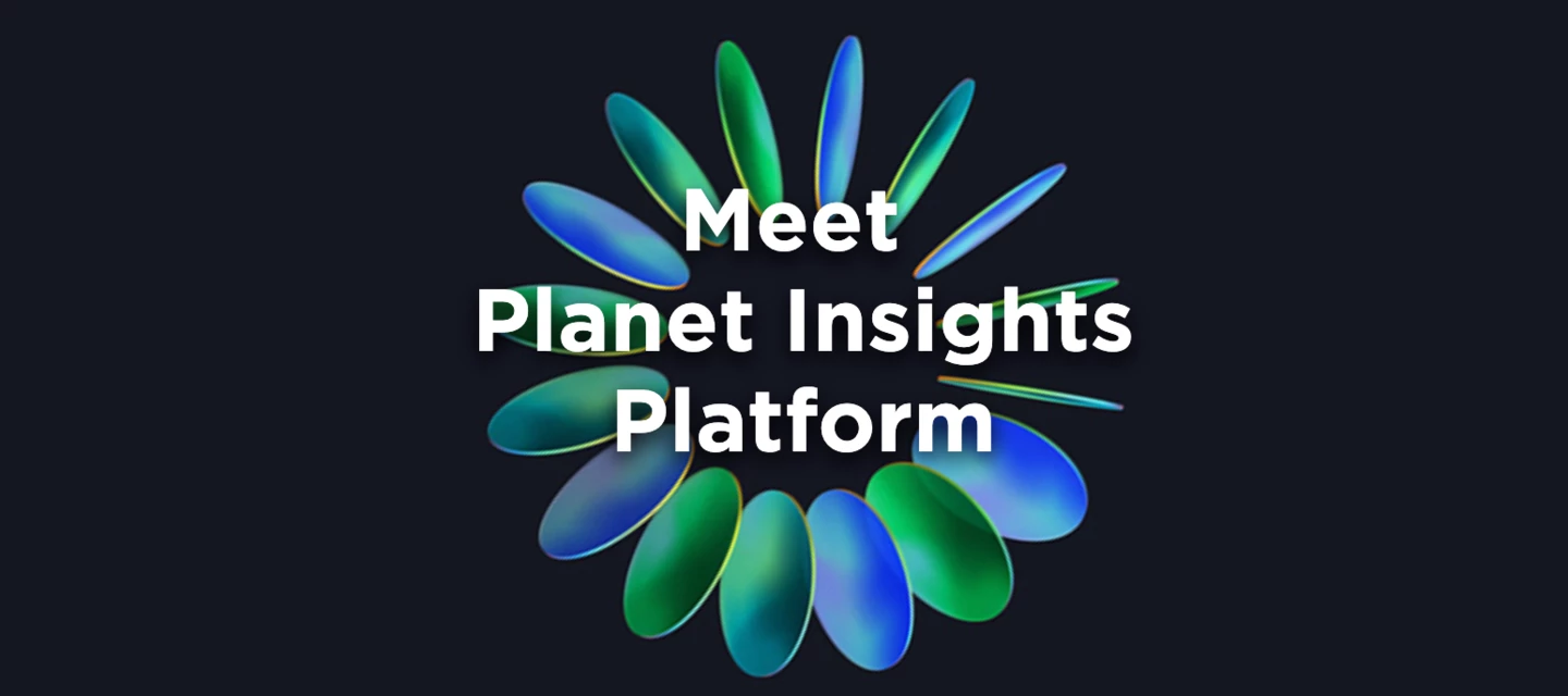 Say Hello To Planet Insights Platform | Planet Community