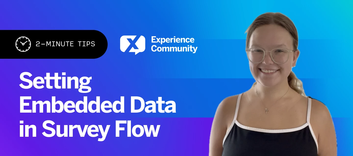 🕑 Setting Embedded Data in the Survey Flow| 2-Minute Tips | July 28th 2025 | XM Community