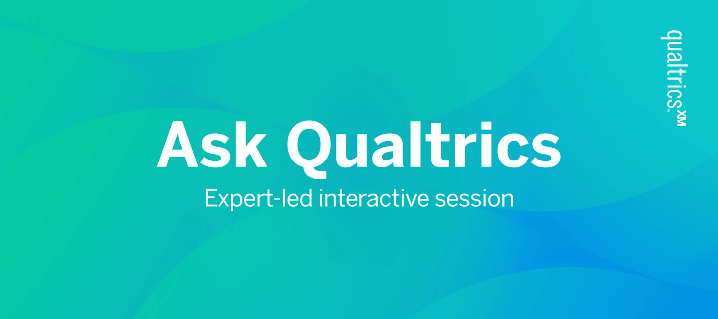 Ask Qualtrics Virtual Event Series | Experience Community