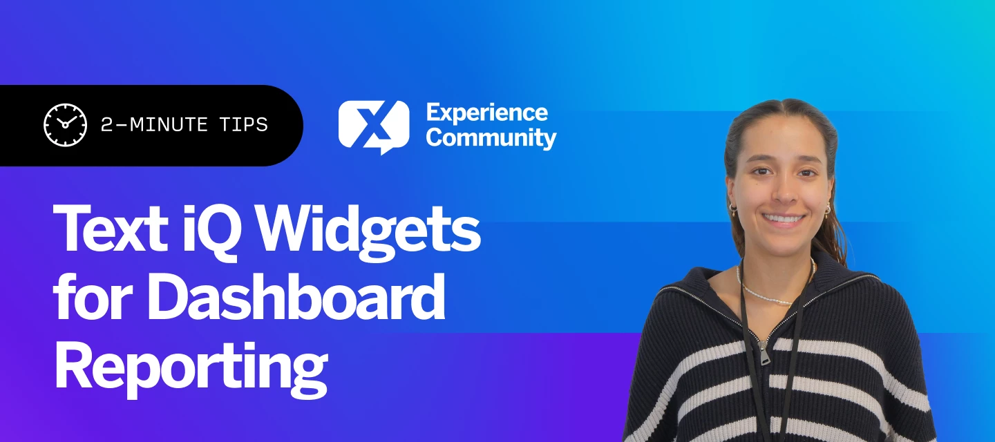 🕑 Text iQ Widgets for Dashboard Reporting | September 30th 2025 | XM ...