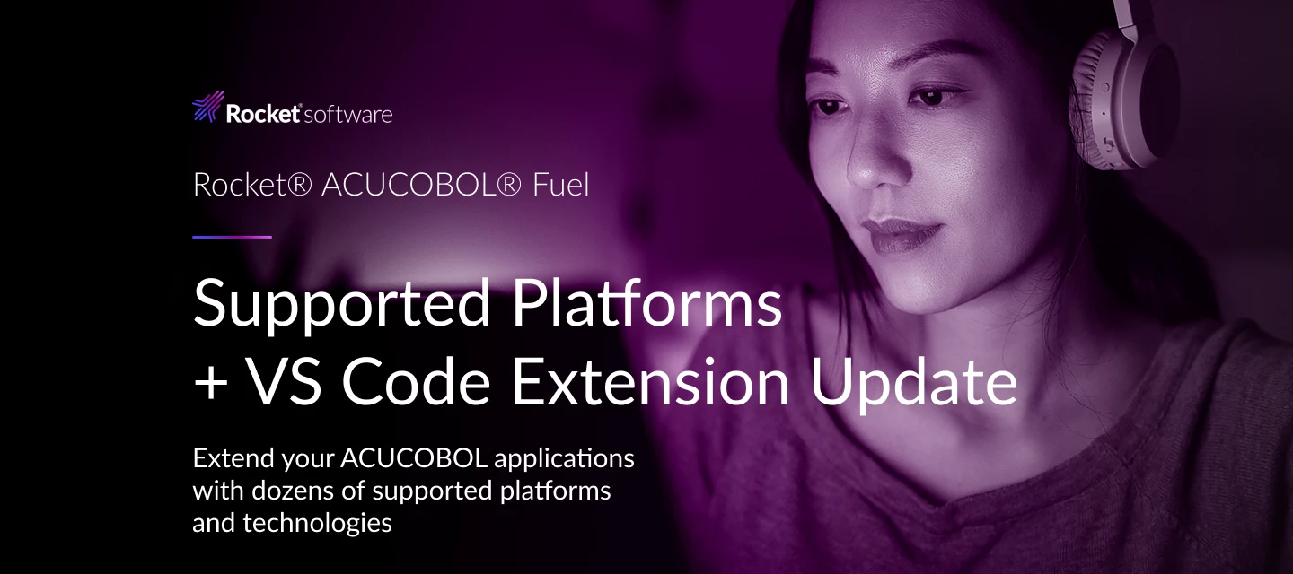 Rocket® ACUCOBOL® Fuel: Supported Platforms + VS Code Extension update ...