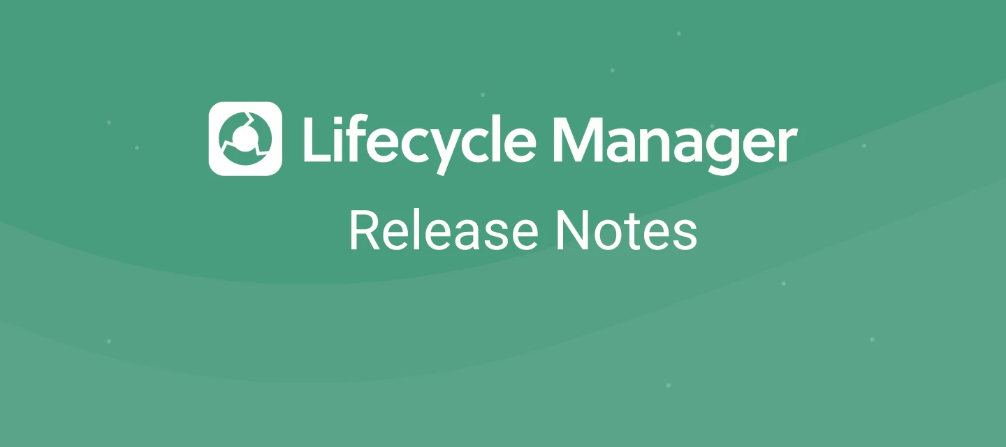 Lifecycle Manager Release Notes | Community
