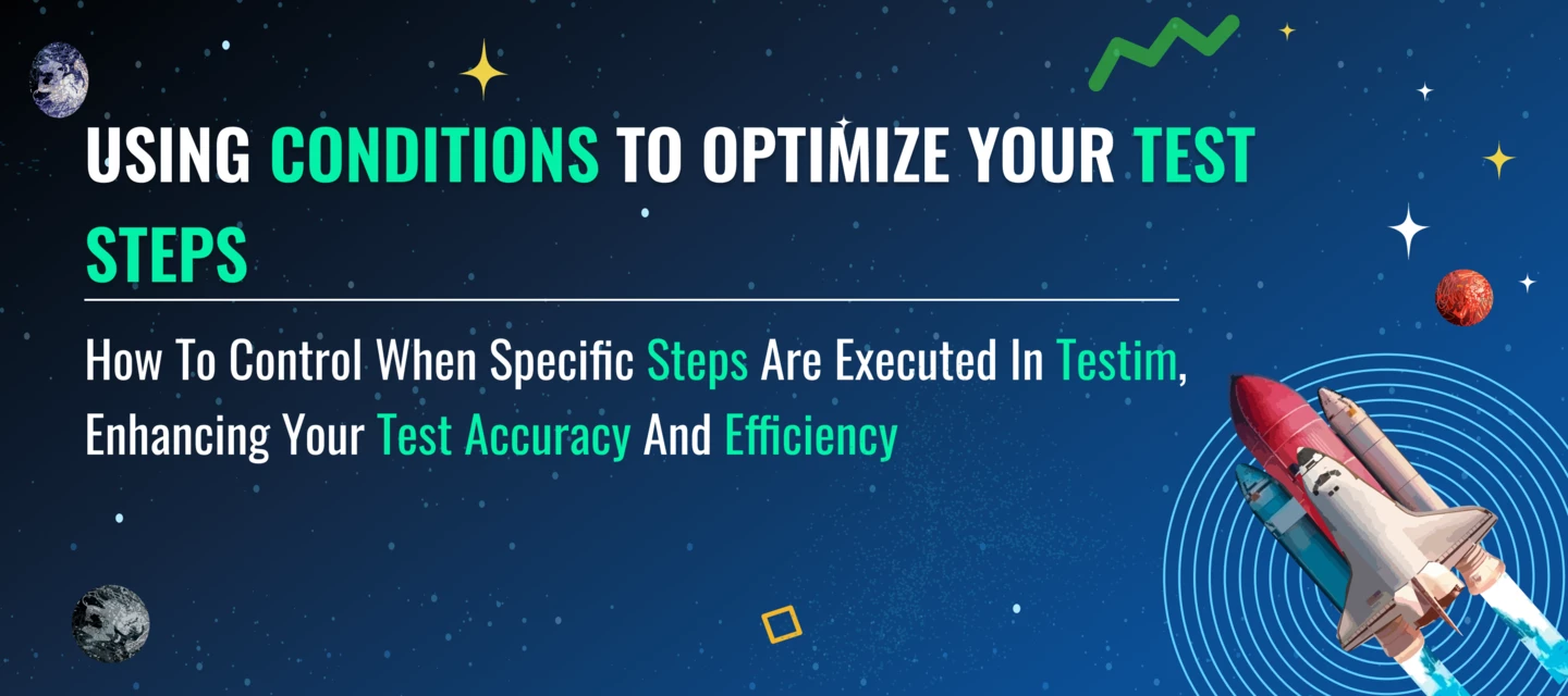 Using Conditions to Optimize Your Test Steps | ShiftSync Community