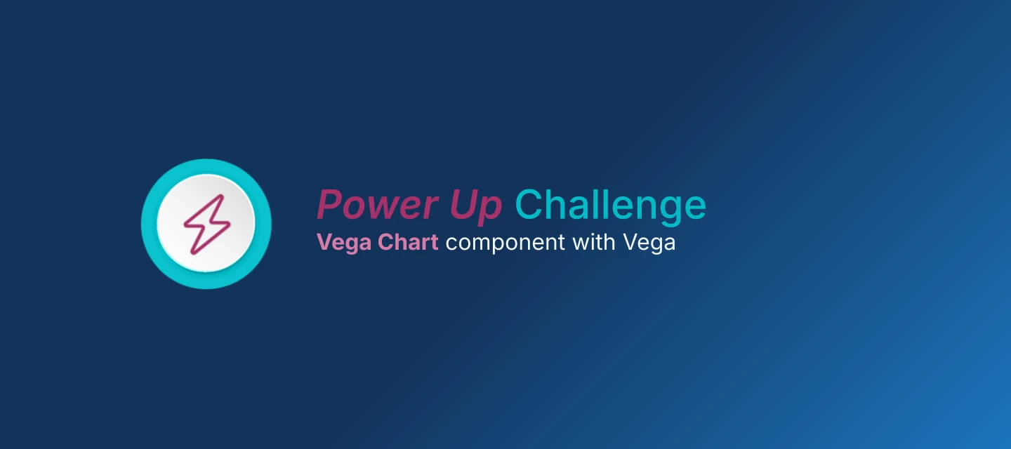 Build Vega Chart Component Use Cases for Our November 'Power Up ...